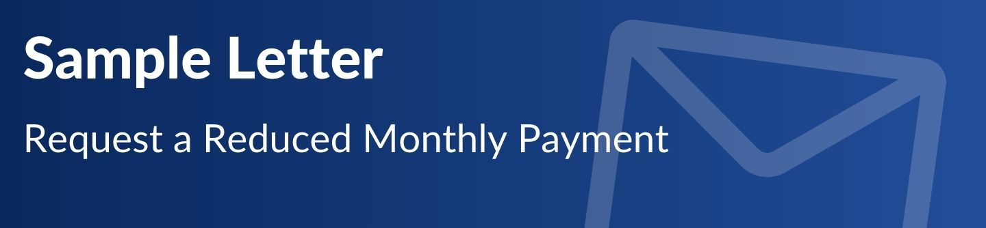 Request a Reduced Monthly Payment - Template Letter