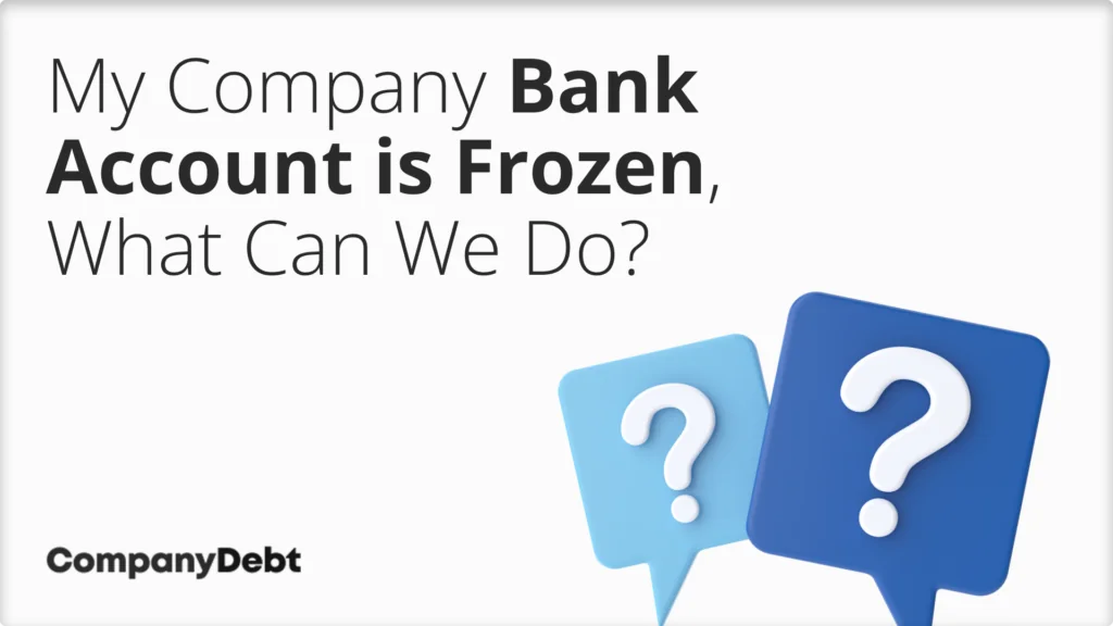 Frozen Company Bank Accounts: Causes, Consequences, and Solutions