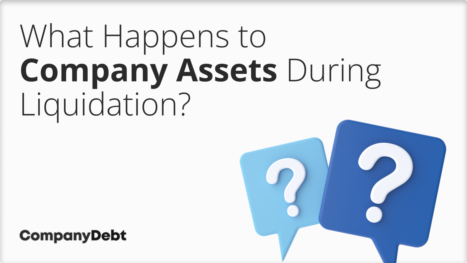 What Happens to Company Assets During Liquidation? What Happens to Company Assets During Liquidation?